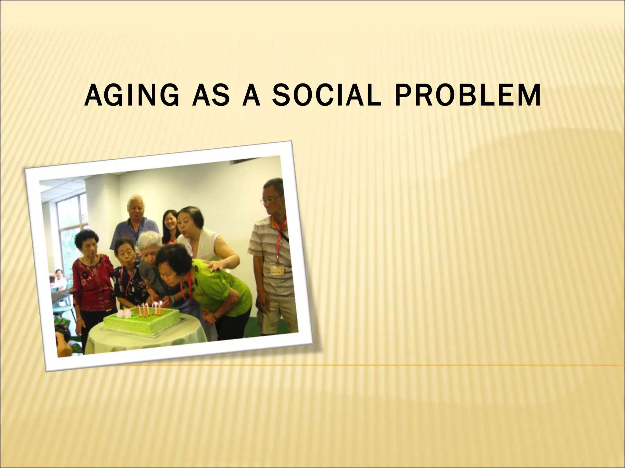 Ageing as a social problem | PPT