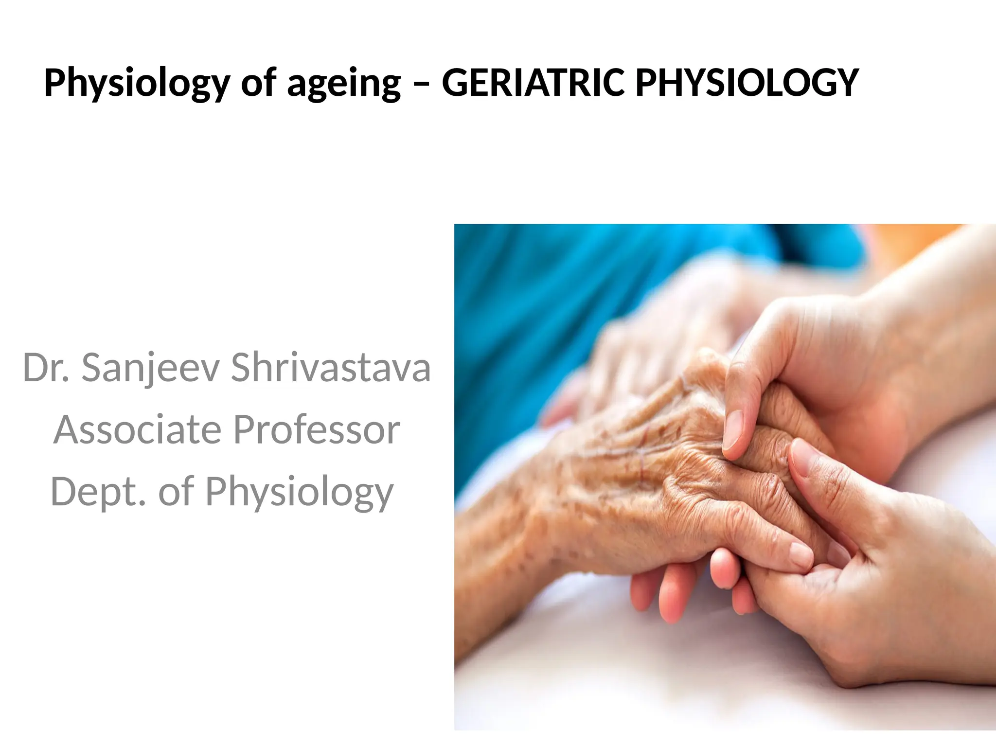 Physiology of Ageing – GERIATRIC PHYSIOLOGY.pptx