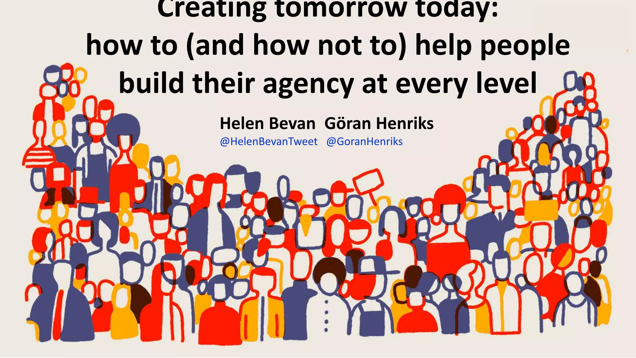 Creating tomorrow today: how to (and how not to) help people build ...
