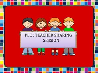 agenda - plc (teacher sharing session).pptx