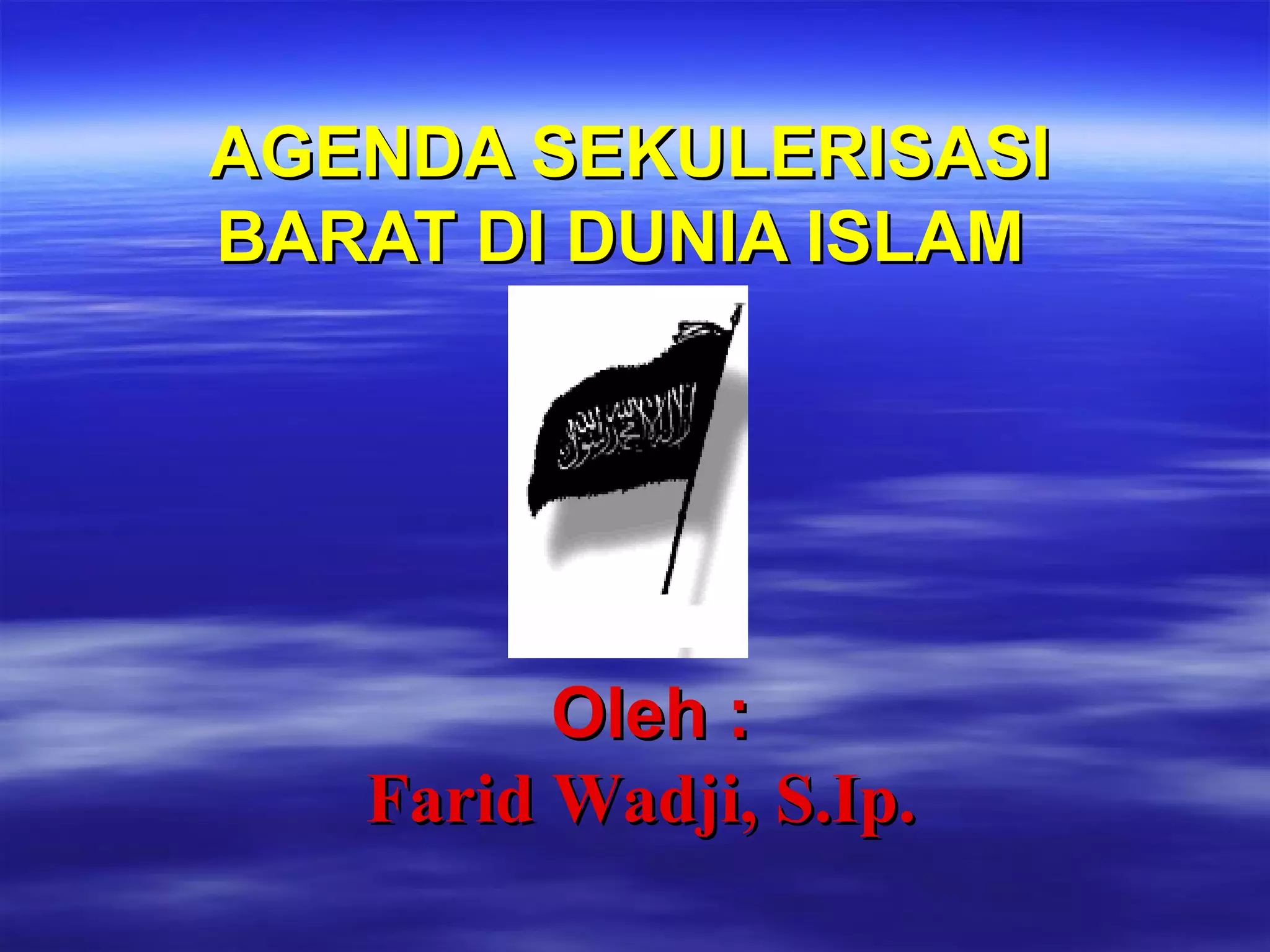Agenda sekulerisasi di dunia islam | PPT