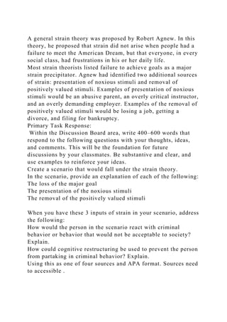 A general strain theory was proposed by Robert Agnew. In this theory.docx