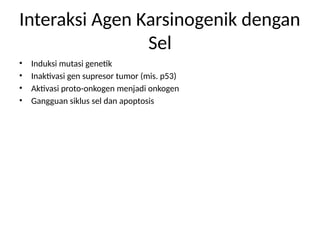 Agen_Karsinogenik_Interaksi_Seluler.pptx