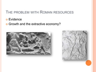 Agent based modeling & roman resource extraction | PPT
