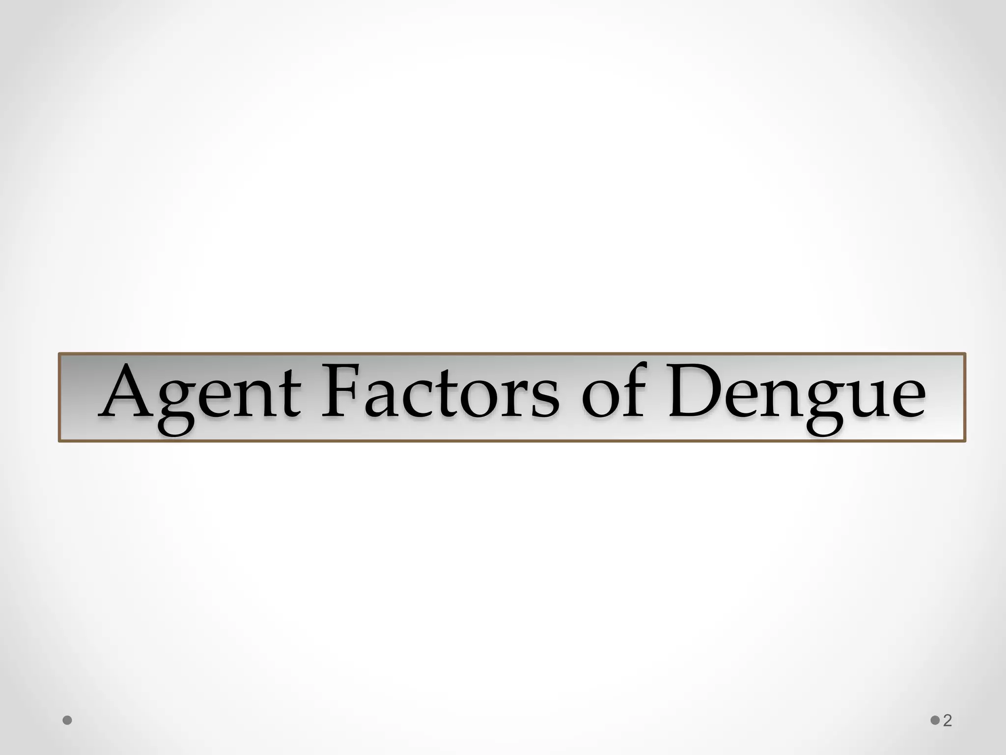 Agent factors of dengue- topic for 15 min pedagogy | PPTX | Infectious ...