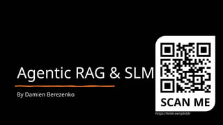 Agentic RAG and Small & Specialized Models v1.6.pptx