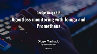 DevOps Braga #15: Agentless monitoring with icinga and prometheus | PPT