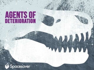 Spacesaver: Agents of Deterioration | PPT