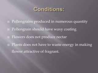 Agents of Pollination, hydrophily, anemophily, cheropetrophily ...