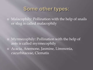 Agents of Pollination, hydrophily, anemophily, cheropetrophily ...