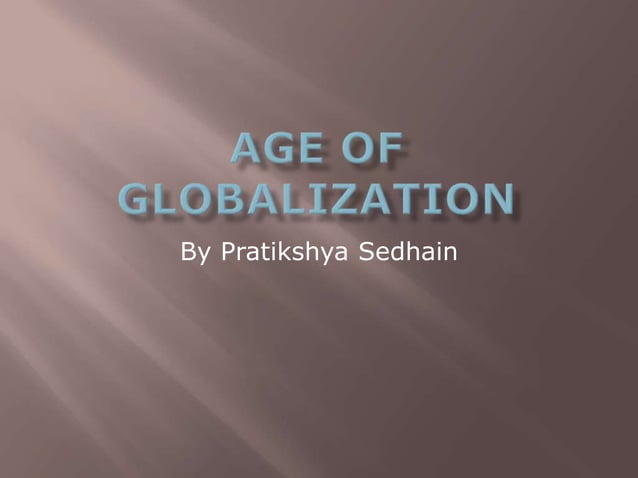 Age of globalization | PPTX