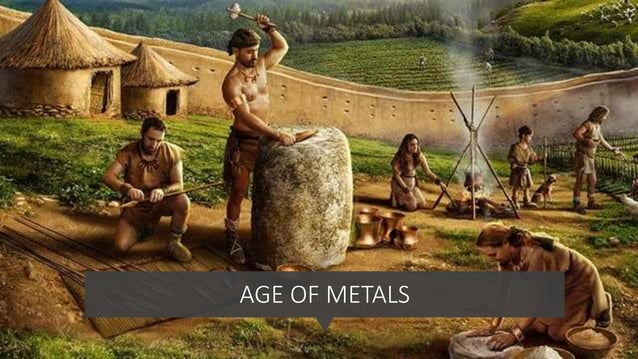 PREHISTORY: AGE OF METALS | PPTX