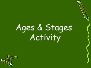 Ages & stages ppt | PPT
