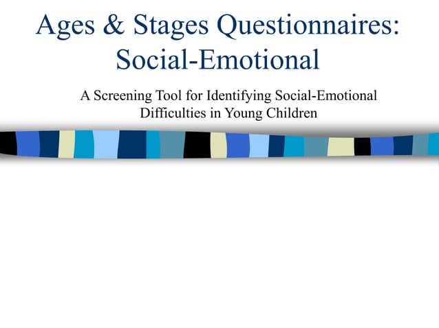 Ages & Stages QuestionnairesSocial emotional.ppt