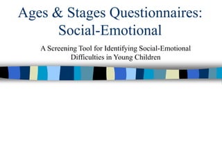 Ages & Stages QuestionnairesSocial emotional.ppt