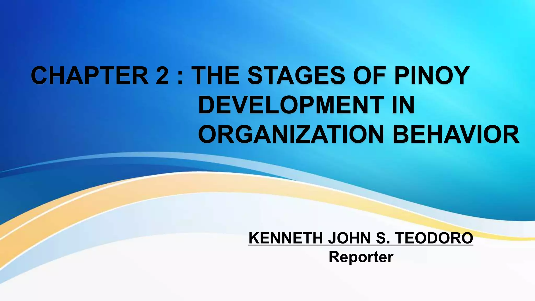 THE STAGES OF PINOY DEVELOPMENT IN ORGANIZATION BEHAVIOR | PPTX