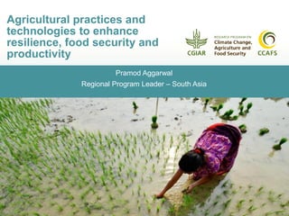 Agricultural practices and technologies to enhance resilience, food ...