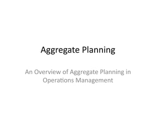 Aggregate_Planning_Presentation in the operation management | PPT