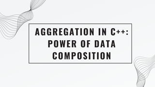 Aggregation in C++ Power of Data Composition.pdf | Programming Languages | Computing