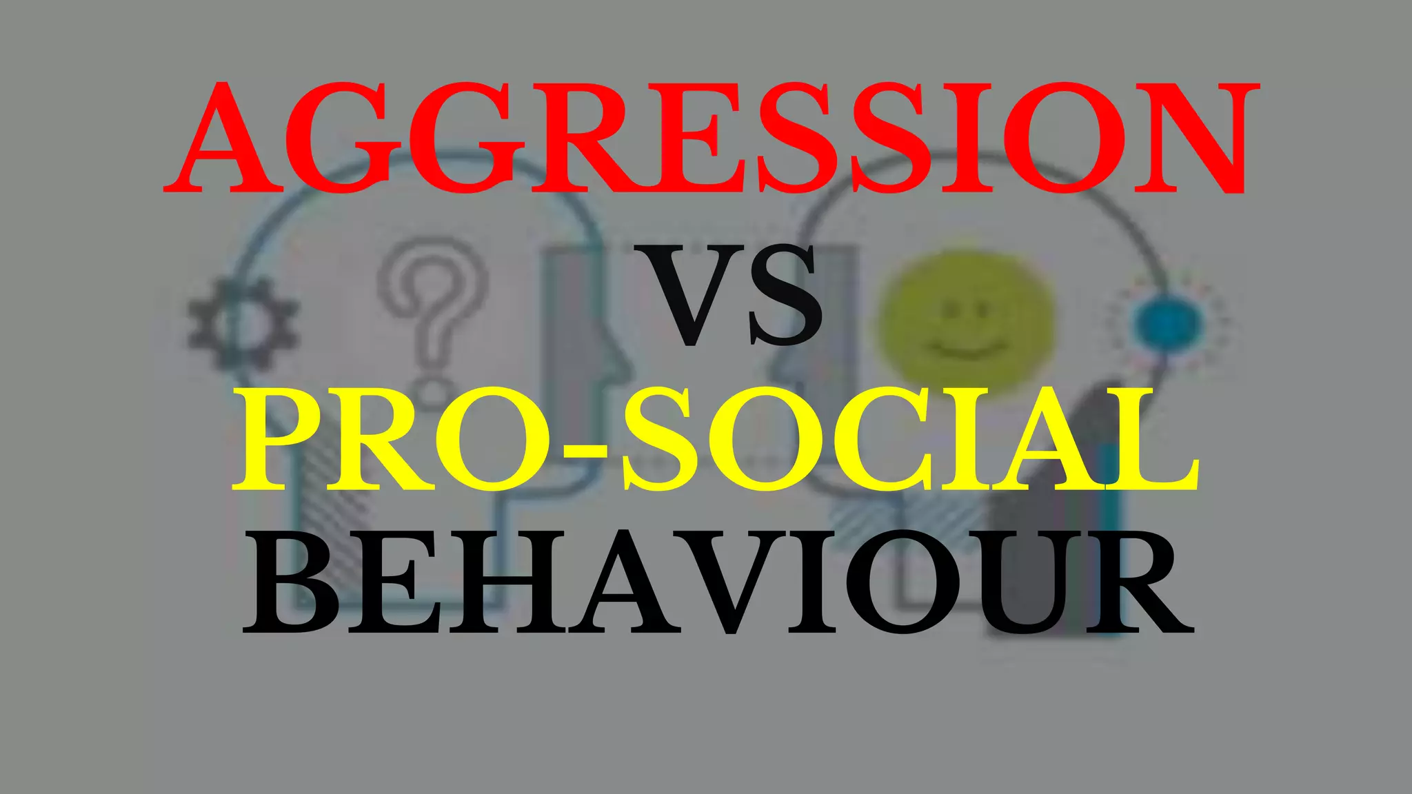 Aggression and Pro Social behavior | PPTX