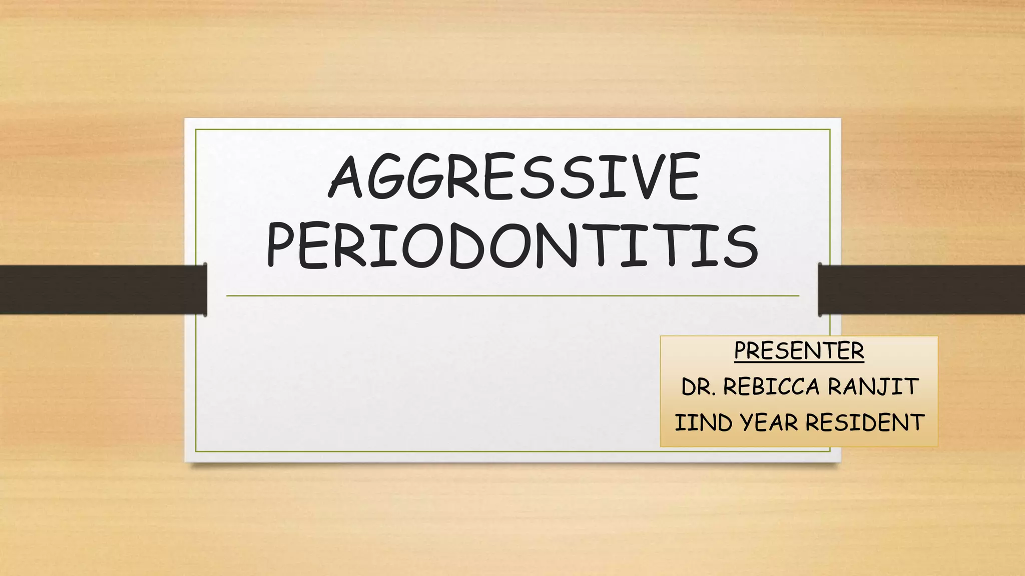 Aggressive periodontitis | PPTX