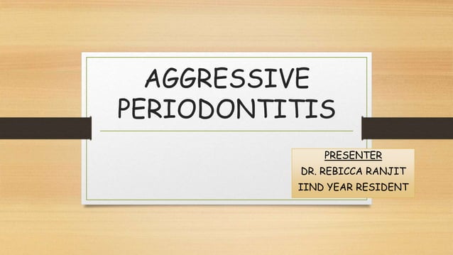 Aggressive periodontitis | PPTX
