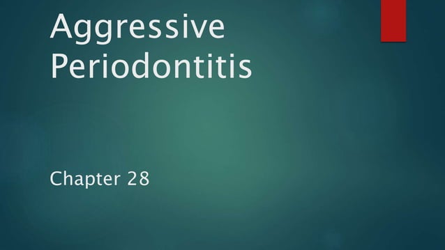 Aggressive Periodontitis.pptx | Dental Health | Diseases and Conditions