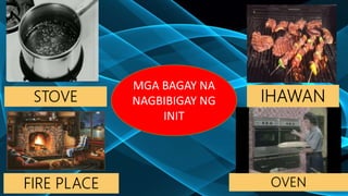 Agham 3 yunit iii aralin 7 pinagmulan at gamit ng init | PPTX