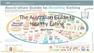 Australian Guide to Healthy Eating - Food Studies | PPTX