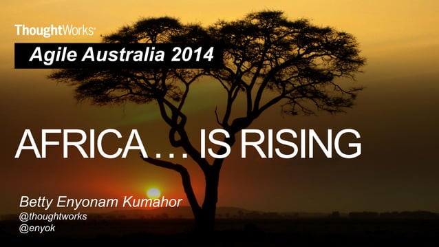 Agile Australia 2014: Keynote - Africa is rising! | PPT