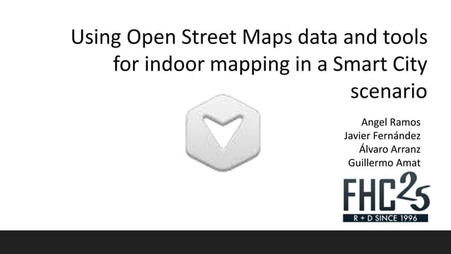 Agile2014 fhc25 using open street maps data and tools for indoor ...