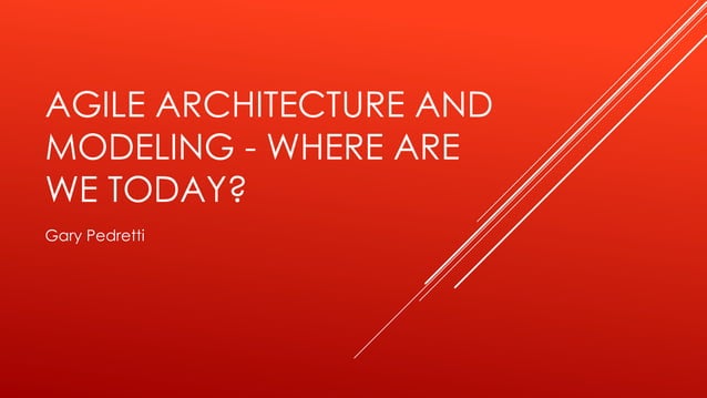 Agile Architecture and Modeling - Where are we Today | PPT