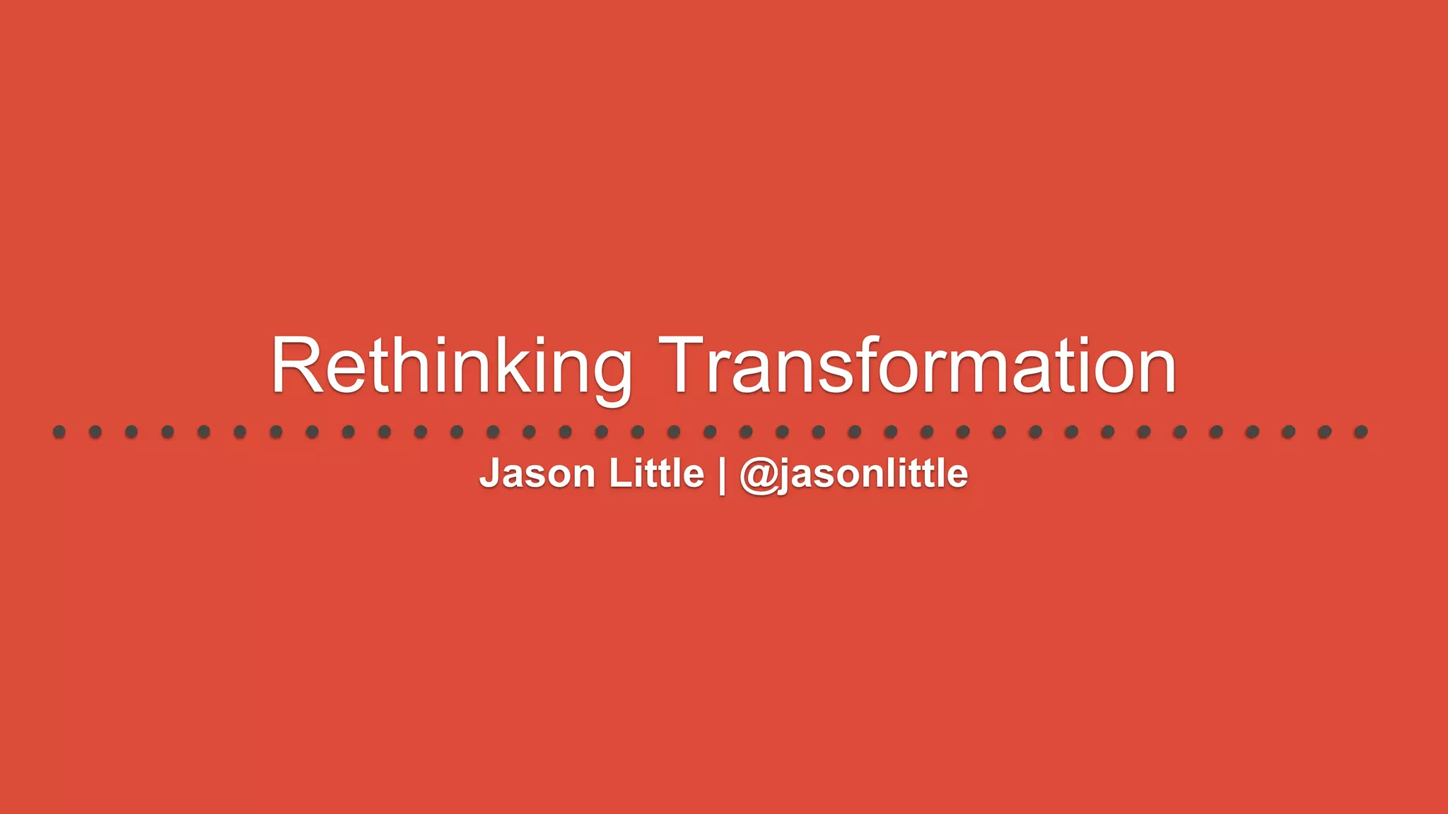 Rethinking Transformation - Agile Consortium Feb 2019 | PPTX