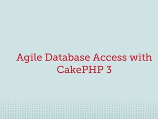 Agile database access with CakePHP 3 | PPT