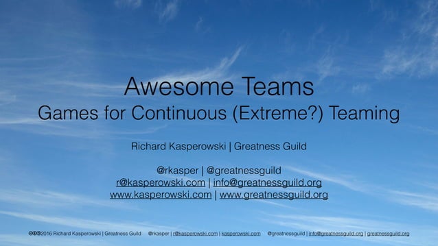 Agile Games 2016 keynote - Awesome Teams: Games for Continuous (Extreme ...