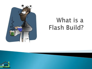 Agile house flash build | PPSX
