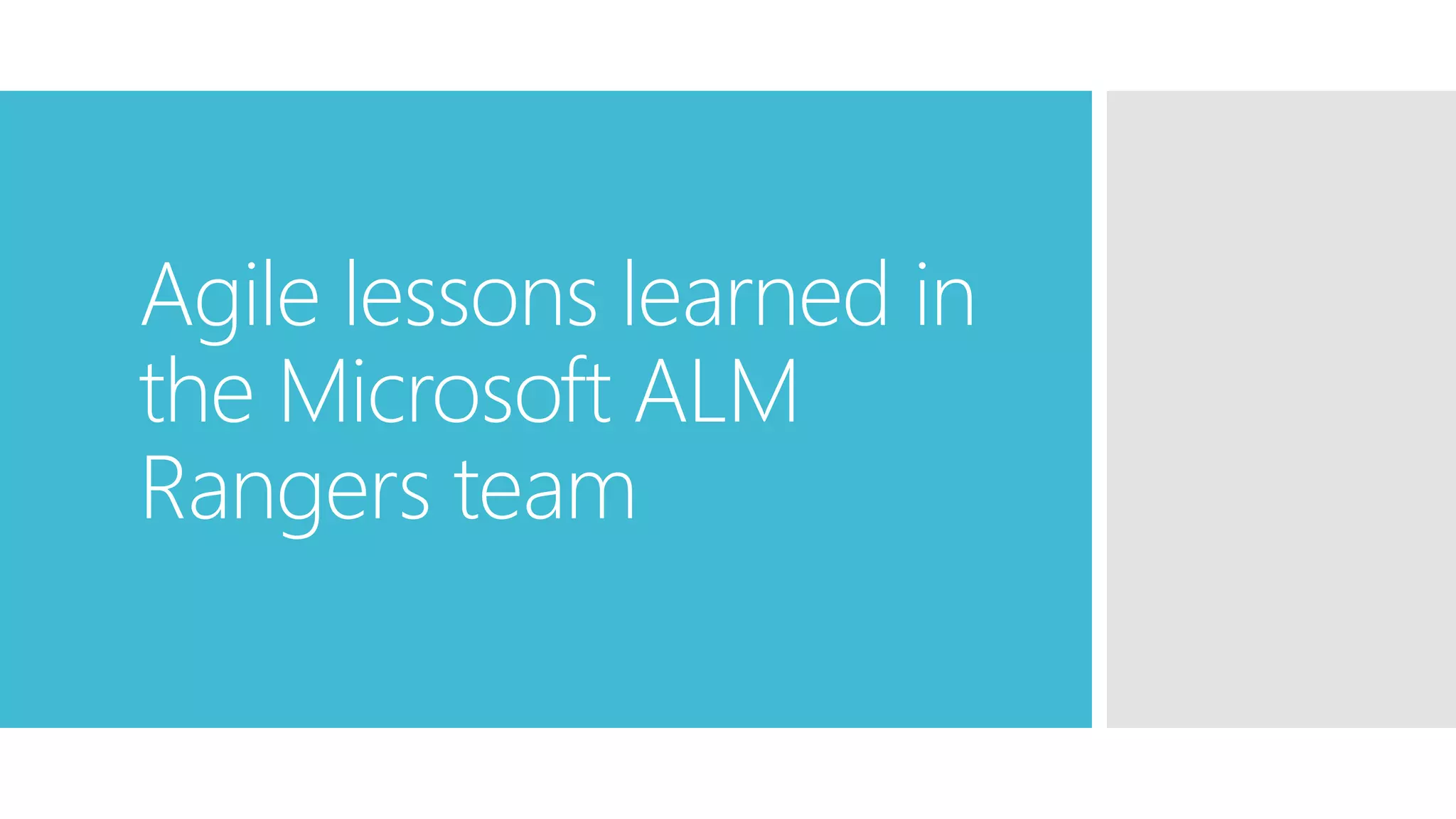 Agile lessons learned in the Microsoft ALM Rangers | PPT
