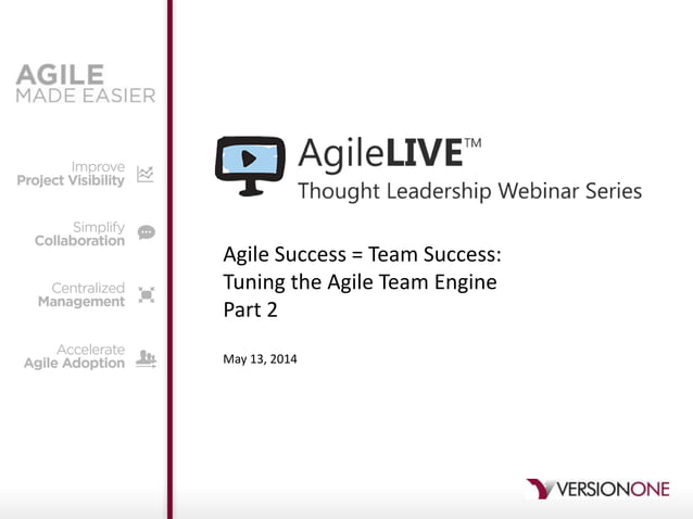 AgileLIVE™ Webinar Series "Agile Success = Team Success: Tuning the Agile Team Engine - Part 2 ...