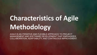 Which characteristics describe the Agile Method-V2Soft.pptx
