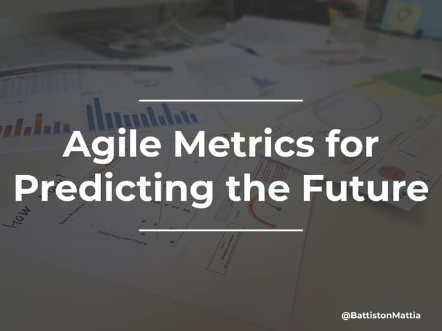 Agile metrics for predicting the future | PPT