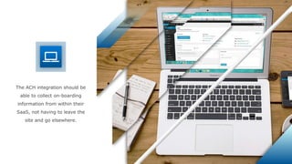 ACH Payment Integration and Client OnBoarding | PPT