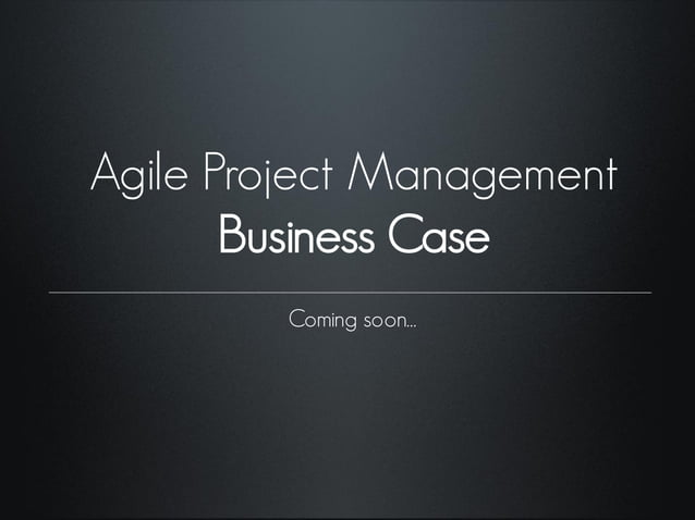 Agile Project Management : Business Case | PPT