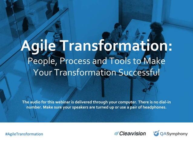 Agile Transformation: People, Process and Tools to Make Your Transformation Successful | PPT