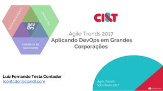 Luiz Fernando Testa Contador - Aplicando DevOps em grandes corporações ...
