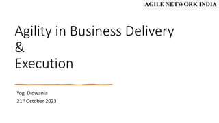 ANIn Ahmedabad Oct 2023 | Agility in business delivery and execution ...