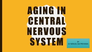 Aging in central nervous system.pptx