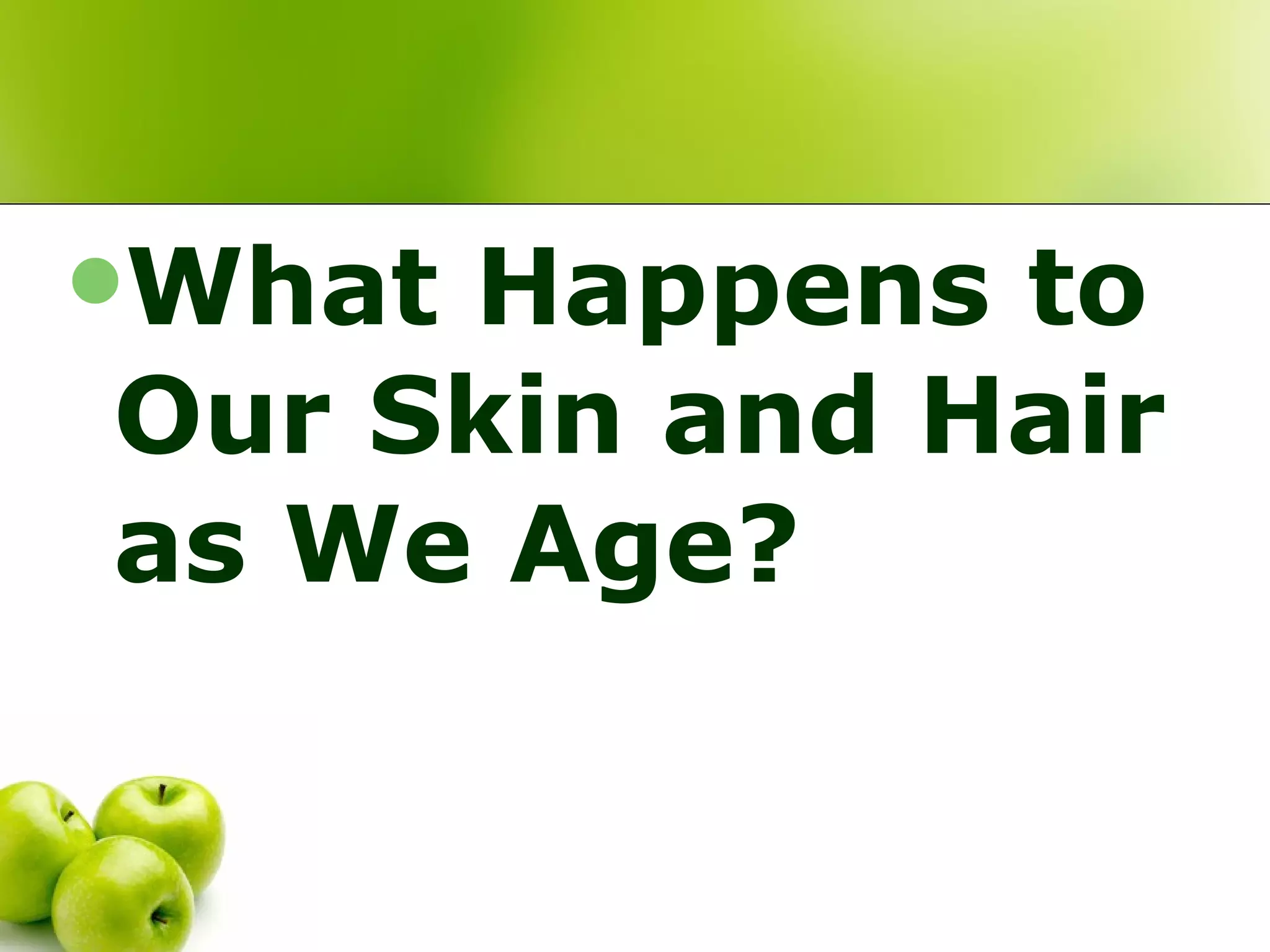 Aging powerpoint | PPT | Skin and Dermatology | Diseases and Conditions