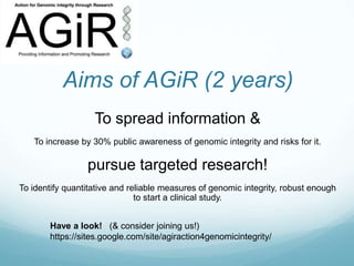 Introducing AGiR: Action for Genomic integrity through Research | PPT