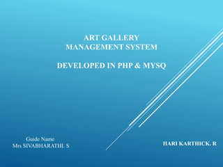 ART GALARY MANAGEMENT SYSTEM ART GALARY MANAGEMENT SYSTEM | PPTX