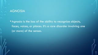 Agnosia is a rare disorder whereby pattt | PPTX